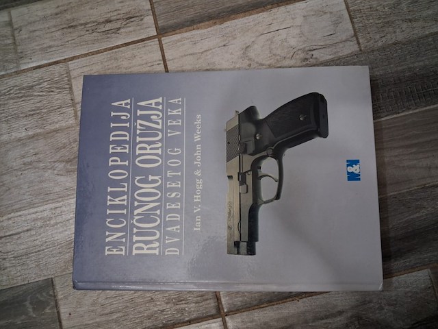 Enciklopedija rucnog oruzja dvadesetog veka