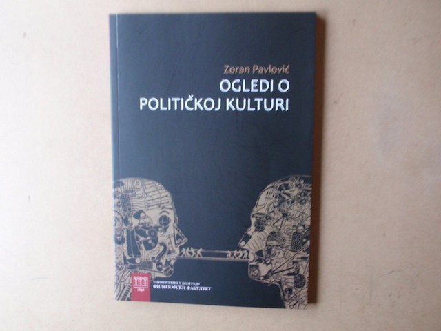 Zoran Pavlović - OGLEDI O POLITIČKOJ KULTURI