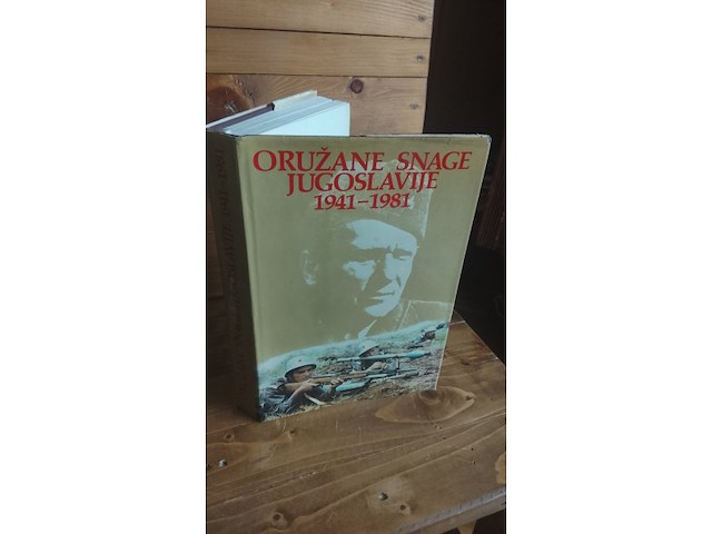 ORUŽANE SNAGE JUGOSLAVIJE 1941 - 1981