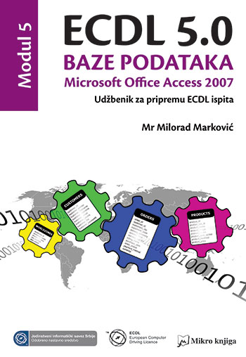 ECDL 5.0 Modul 5: Baze podataka, Microsoft Office Access 2007: Udžbenik za pripremu ECDL ispita
