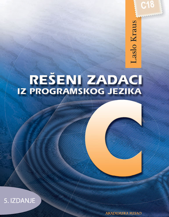 REŠENI ZADACI IZ PROGRAMSKOG JEZIKA C
(C 18)