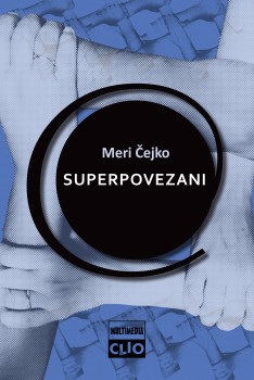 Superpovezani: internet, digitalni mediji i tehno društveni život
