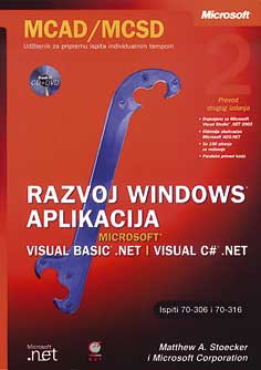 Razvoj Windows aplikacija VB.NET i VC#.NET, MCAD/MCSD
(CD+DVD), Udžbenik za ispit 70-306/70-316