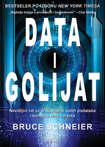 DATA I GOLIJAT: nevidljivi rat za prikupljanje vaših podataka i kontrolu vašeg života