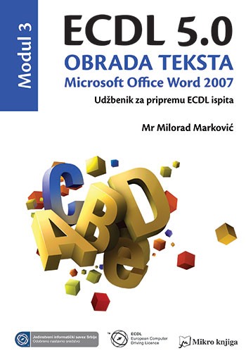 ECDL 5.0 Modul 3: Obrada teksta, Microsoft Office Word 2007: Udžbenik za pripremu ECDL ispita