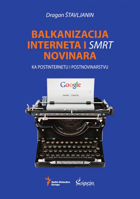 Balkanizacija Interneta i "smrt" novinara: ka postinternetu i postnovinarstvu