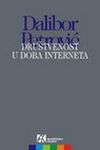 Društvenost u doba interneta: studija komunikacione upotrebe interneta u Srbiji