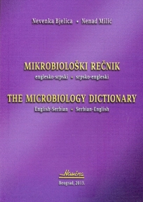 Mikrobiološki rečnik
(englesko-srpski, srpsko-engleski) / The Microbiology Dictionary
(english-serbian, serbian-english)