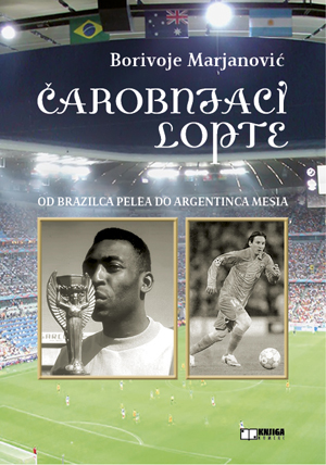 Čarobnjaci lopte: Od brazilca Pelea do argentinca Leo Mesia