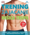Trening za jačanje mišića trup : detaljan vodič sa smernicama za snažnije telo i bolje držanje muškaraca i žena
