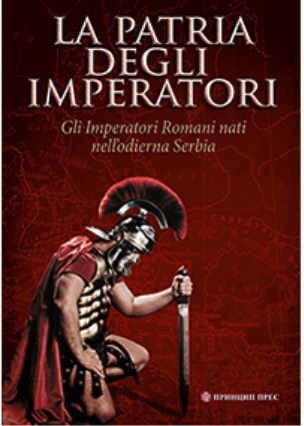 La patria degli imperatori: gli imperatori Romani nati nell'odierna Serbia