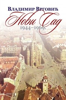 Нови Сад : хроника 1944-1969