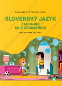 SLOVENSKÝ JAZYK - pre 3. ročník základnej školy - zahrajme sa s gramatikou, izdanje 2022 god.
