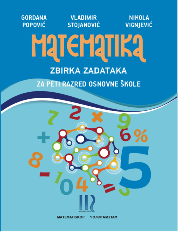 Matematika 5, zbirka zadataka za 5. razred osnovne škole 2018.
(na bosanskom jeziku)