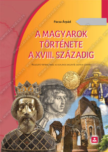 A MAGYAROK TÖRTÉNETE A XVIII. SZÁZADIG - kiegészíto történelembol az általános iskolák 6. osztálya számára, izdanje 2022 god.