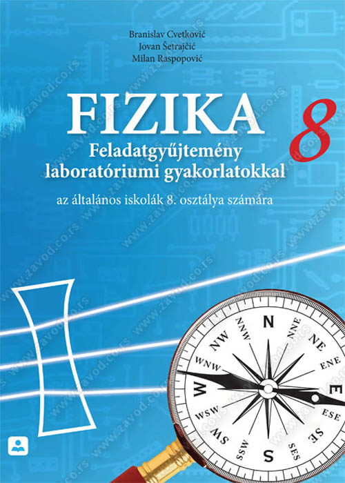 FIZIKA 8 – Feladatgyűjtemény laboratóriumi gyakorlatokkal az általános iskolák 8. osztálya számára
(2018)