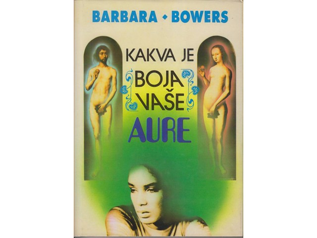 KAKVA JE BOJA VAŠE AURE / BARBARA BOWERS