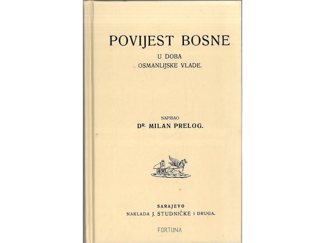 M. Prelog POVIJEST BOSNE U DOBA OSMANLIJSKE VLADE 1-2