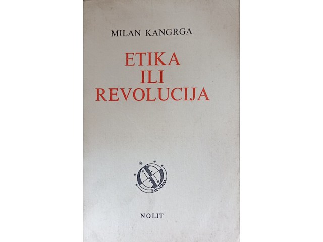 ETIKA ILI REVOLUCIJA: Milan Kangrga