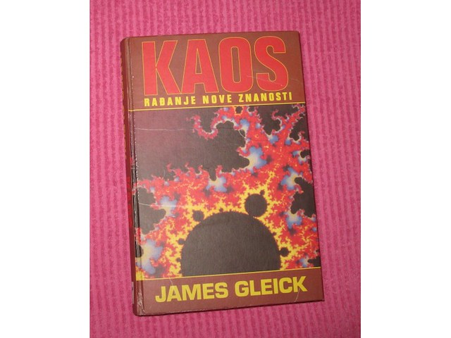 James Gleick - KAOS - RAĐANJE NOVE ZNANOSTI. ODLIČNO!
