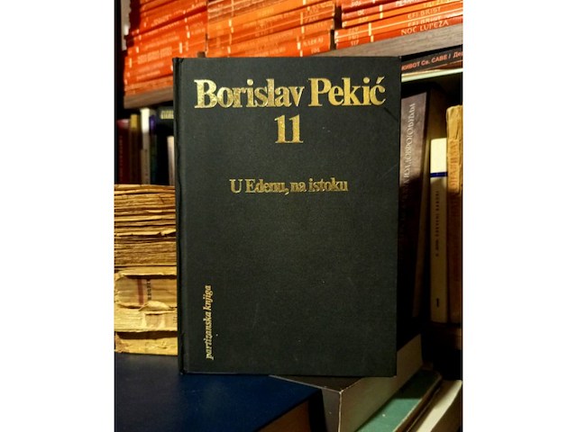 Borislav Pekić – U Edenu, na istoku