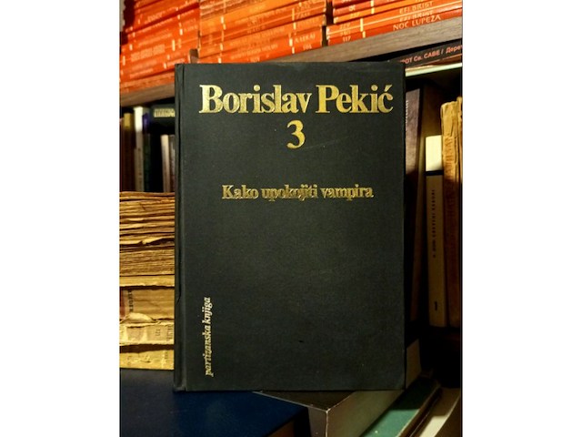 Borislav Pekić – Kako upokojiti vampira