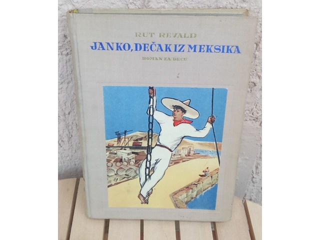 JANKO DECAK IZ MEKSIKA, ROMAN ZA DECU - RUT REVALD 1936