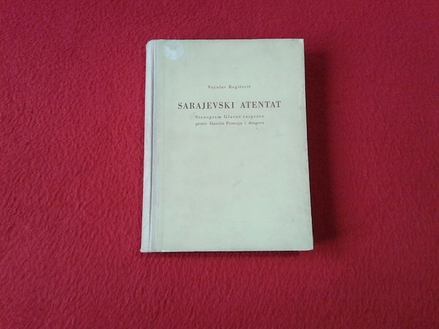 Sarajevski atentat (Stenogram Glavne rasprave)