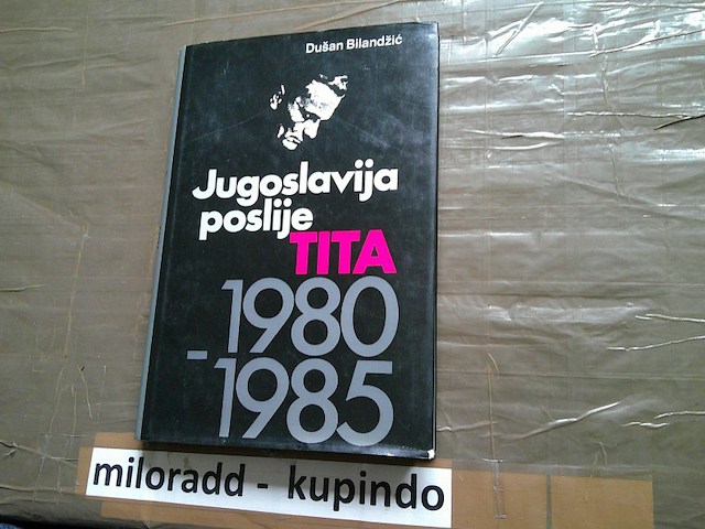 Jugoslavija poslije Tita 1980-1985 Dušan Bilandžić