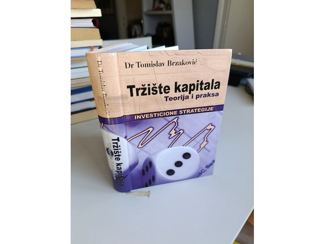 TRŽIŠTE KAPITALA teorija i praksa - Tomislav Brzaković