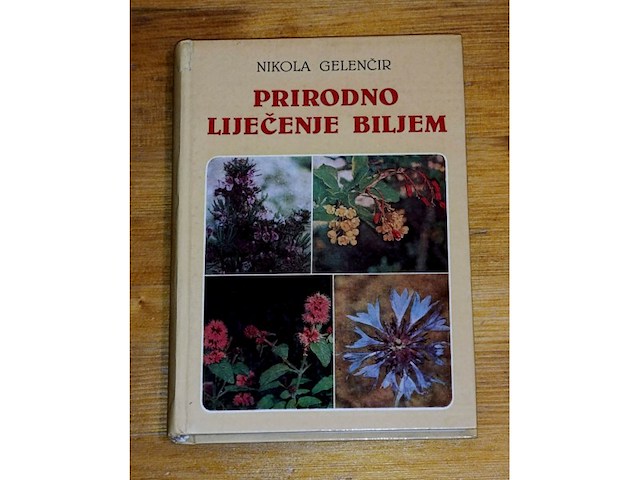 Prirodno liječenje biljem - Nikola Gelenčir