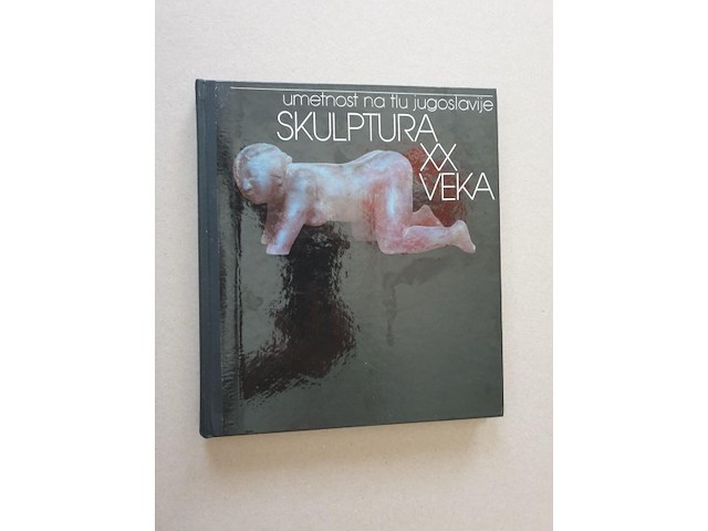 Skulptura XX veka - Miodrag B. Protić