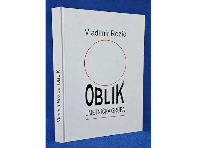 Umetnička grupa `Oblik` : 1926-1939 - Vladimir Rozić
