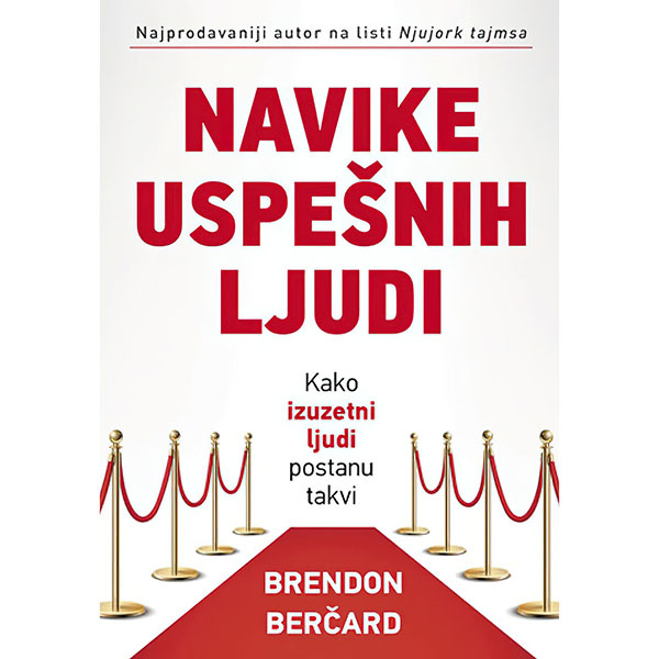 Navike uspešnih ljudi – Brendon Berčard