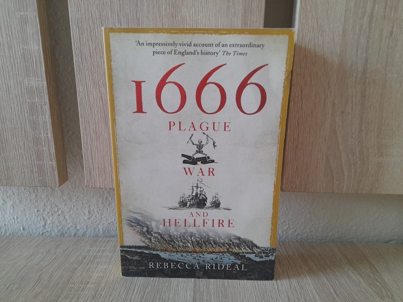 1666: Plague, War, and Hellfire - Rebecca Rideal