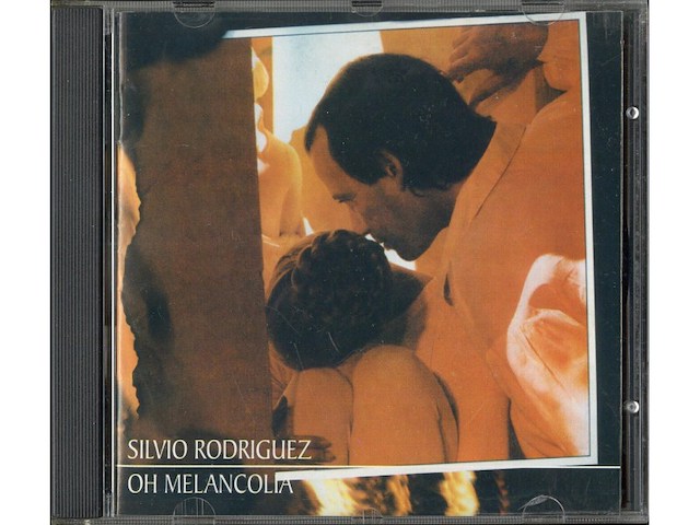 Silvio Rodríguez – Oh! Melancolía  [CD]