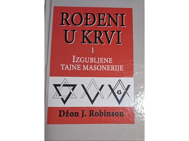 Rodjeni u Krvi izgubljene tajne masonerije -Džon Robins