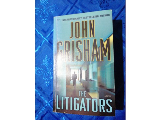 JOHN GRISHAM: THE LITIGATORS