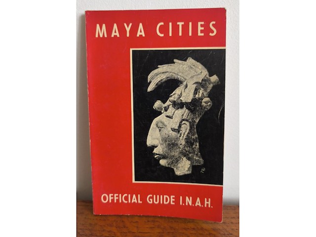 MAYA CITIES : Official Guide I.N.A.H.