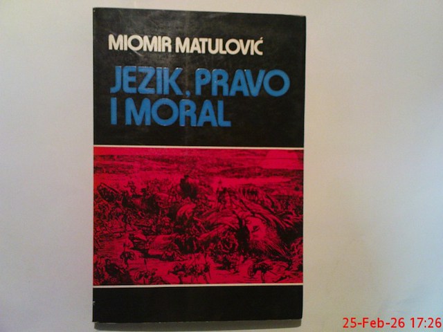 MIOMIR MATULOVIC - JEZIK , PRAVO I MORAL