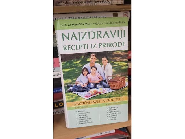 NAJZDRAVIJI RECEPTI IZ PRIRODE Momcilo Matic