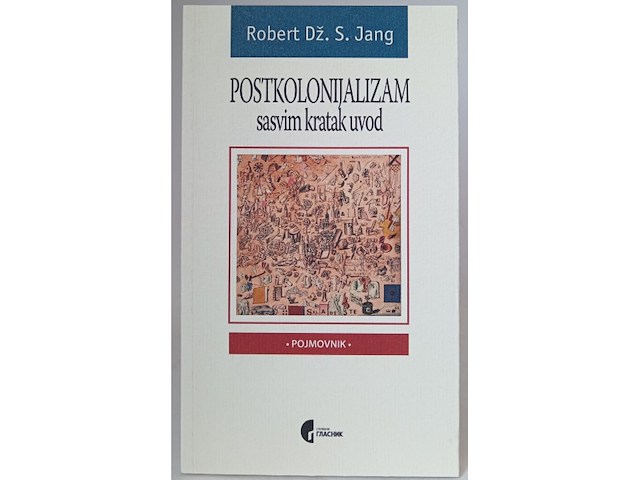 POSTKOLONIJALIZAM Sasvim kratak uvod:Robert Dž. S. Jang