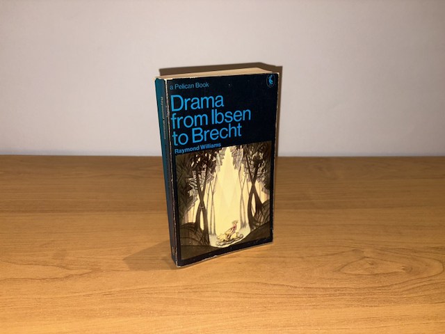 RAYMOND WILLIAMS - DRAMA FROM IBSEN TO BRECHT