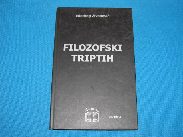 FILOZOFSKI TRIPTIH Miodrag Živanović