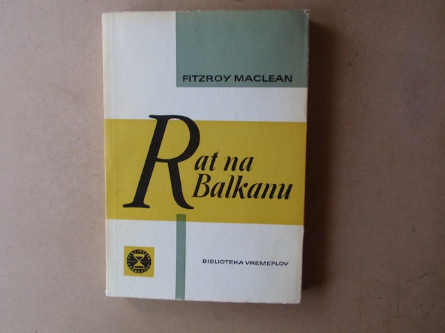 Fitzroy Maclean - RAT NA BALKANU
