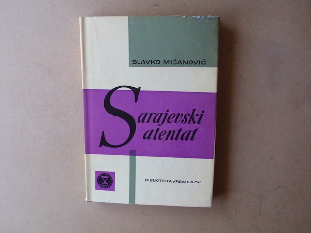 Slavko Mićanović - SARAJEVSKI ATENTAT