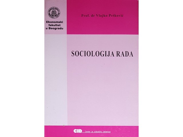 Sociologija Rada - Prof.Dr.Vlajko Petković