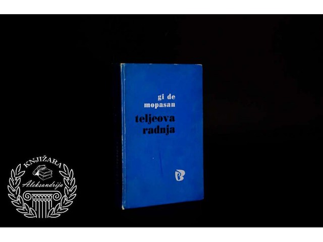 TELJEOVA RADNJA - Gi de Mopasan