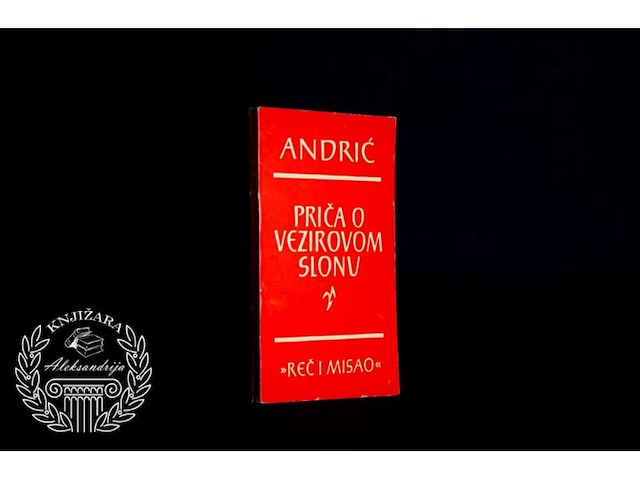 PRIČA O VEZIROVOM SLONU - Ivo Andrić
