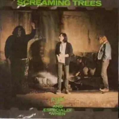 Screaming Trees - Even If and Especially When